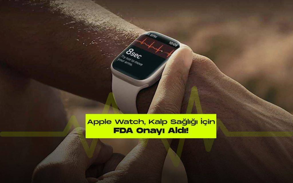Apple Watch, AFib Özelliği Ile FDA Onayı Alan İlk Saat Oldu